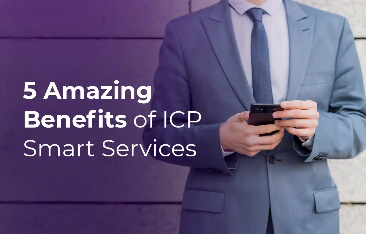 5 Amazing Benefits of ICP Smart Services | Firmz